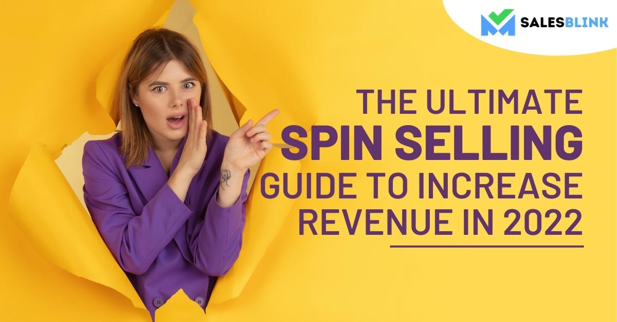 The Ultimate SPIN Selling Method Guide To Grow Revenue