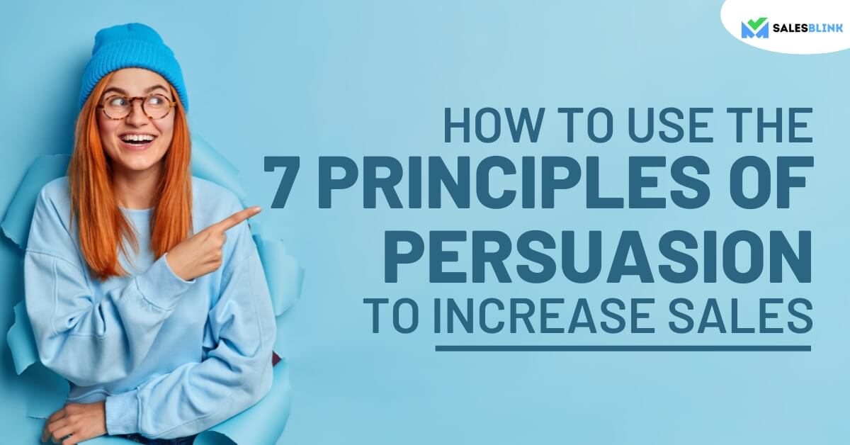 How To Use The 7 Principles Of Persuasion To Boost Sales in 2023