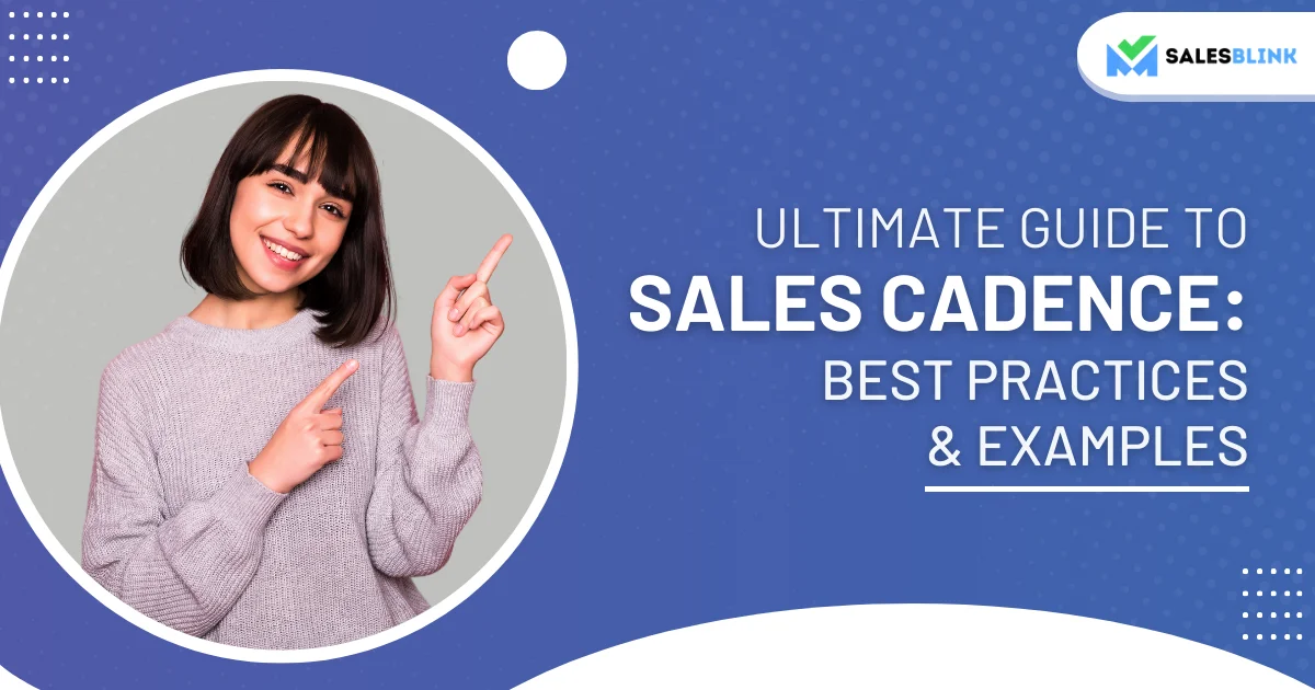 Ultimate Sales Cadence Guide: [Best Practices + Examples]