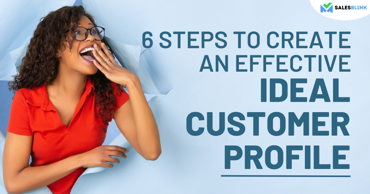 6 Steps To Create An Effective Ideal Customer Profile in 2024