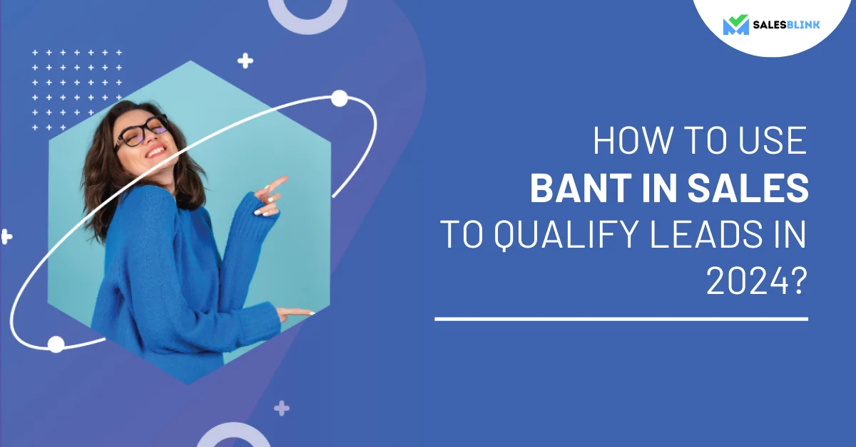 How to use BANT in sales to qualify leads in 2024?