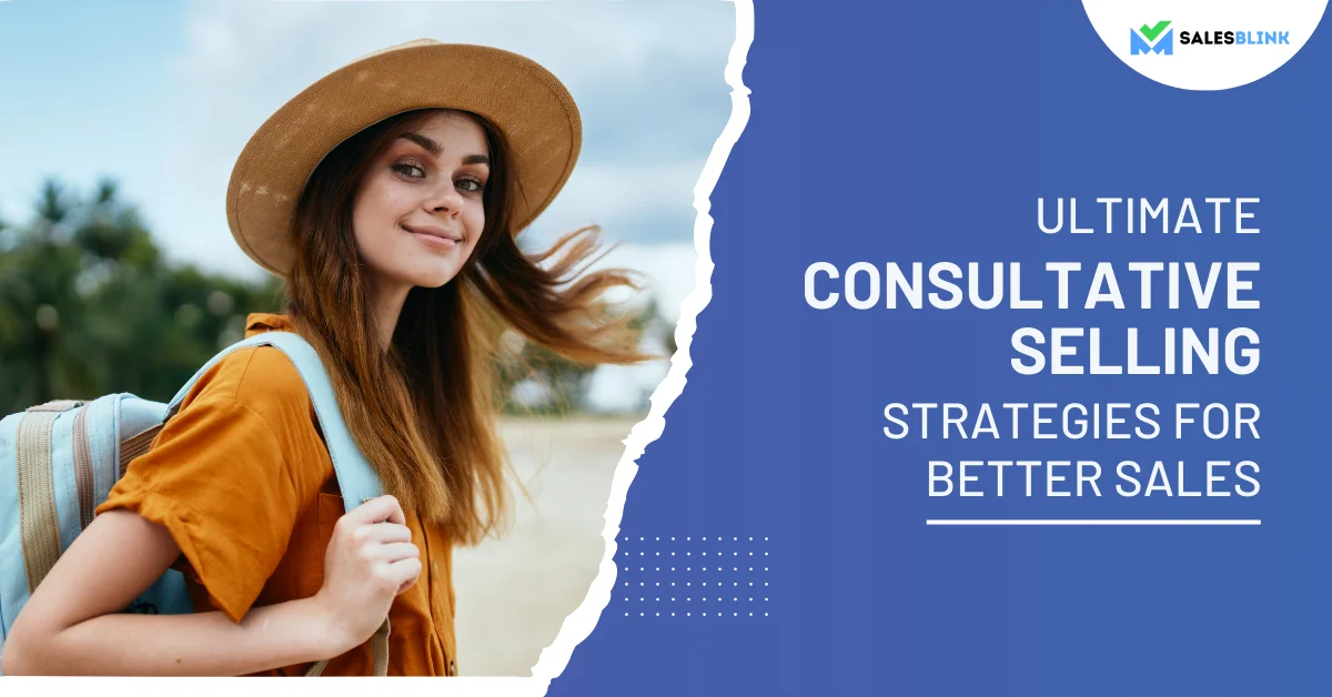 Ultimate Consultative Selling Strategies For Better Sales