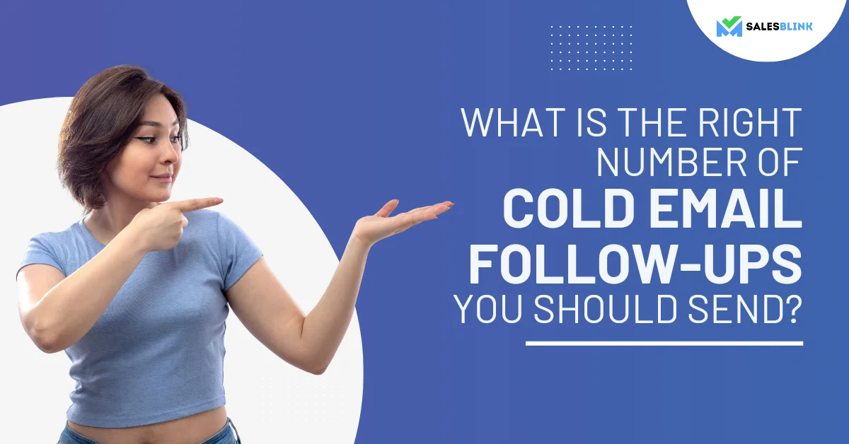 What Is The Number Of Cold Email Follow Ups You Must Send?